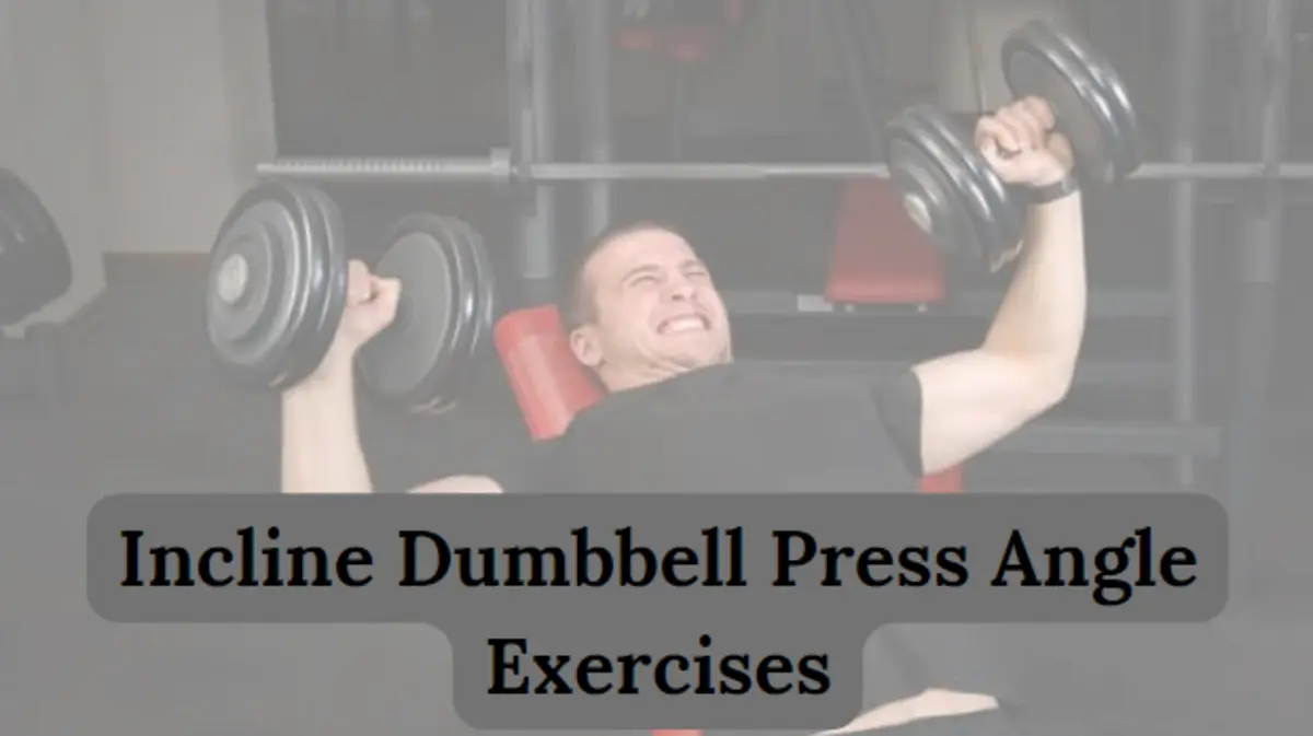 The 5 Best Incline Dumbbell Press Angle Exercises - AWAIS MUGHAL